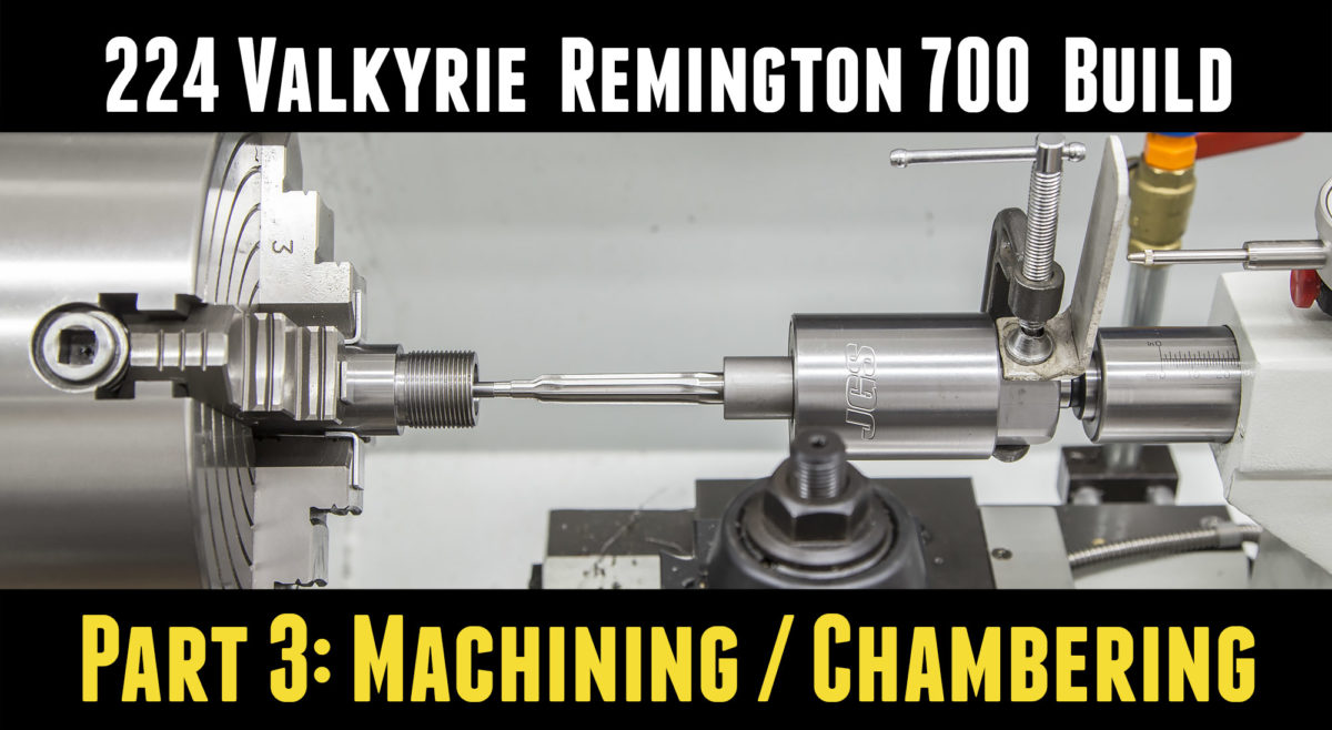 224 Valkyrie Remington 700 Build P3: Chambering and Machining - Making ...